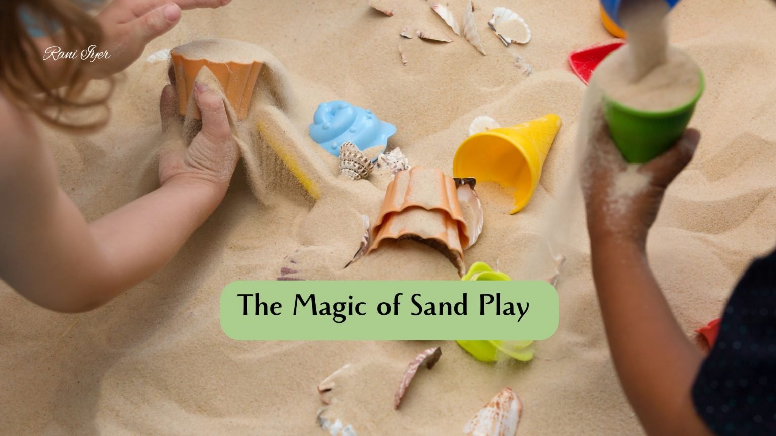 The Magic of Sand Play: Unlocking Childhood Development and Exploring ...